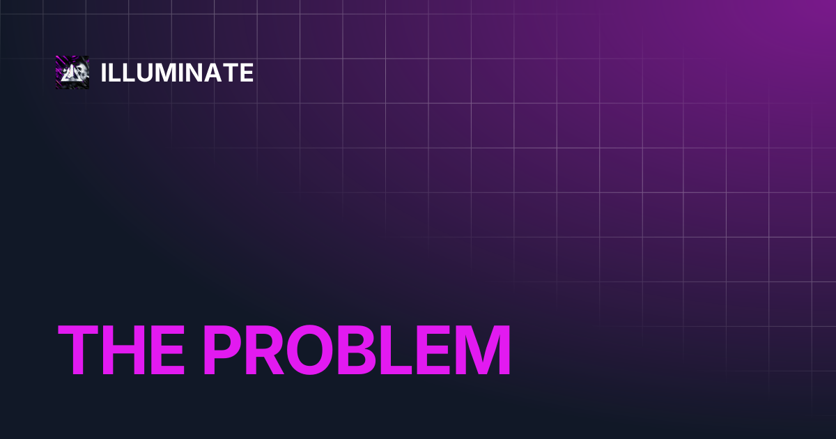 THE PROBLEM | ILLUMINATE