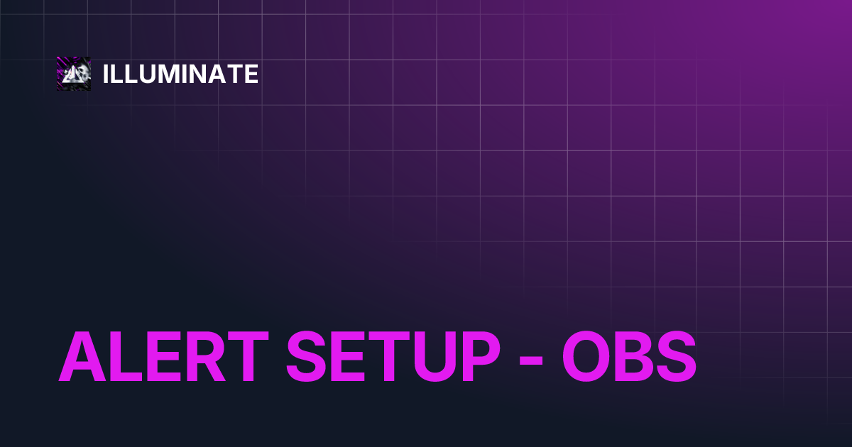 ALERT SETUP - OBS | ILLUMINATE